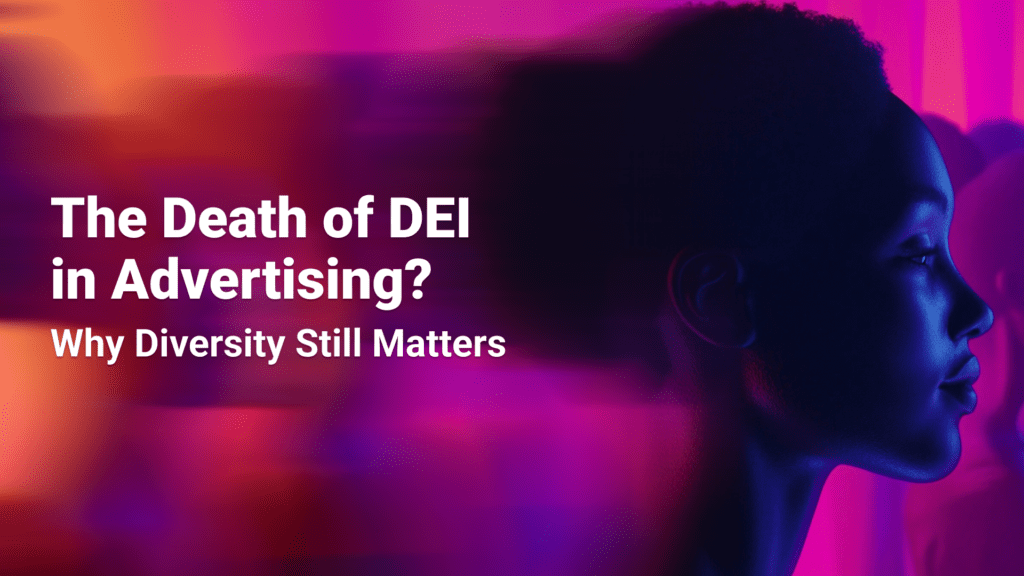 Is DEI Dead in Advertising?